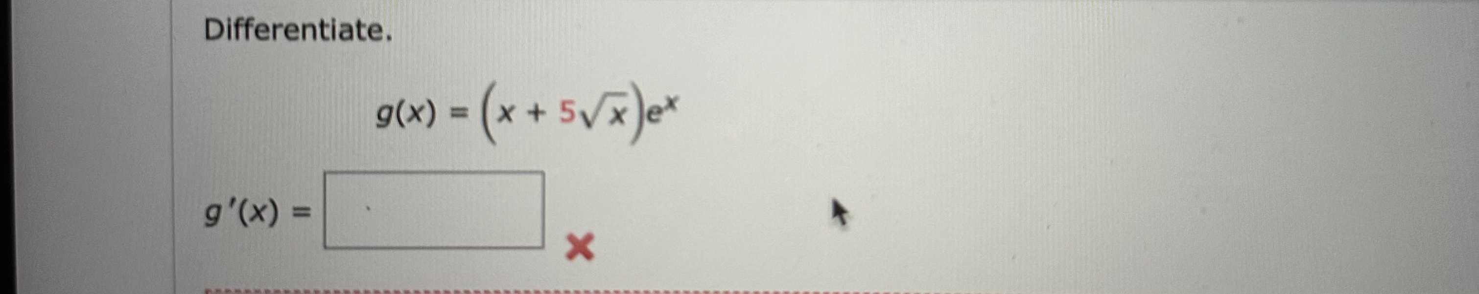 Solved Differentiate. g(x)=(x+5x)ex g′(x)= | Chegg.com