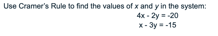 Solved Use Cramer's Rule to find the values of x and y in | Chegg.com