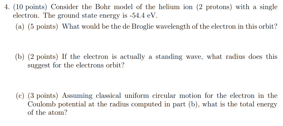 Solved 4. (10 points) Consider the Bohr model of the helium | Chegg.com