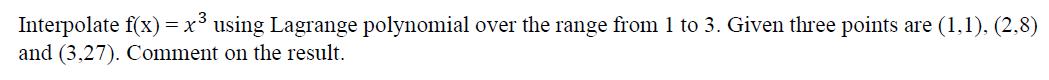 Solved Interpolate f(x)=x3 using Lagrange polynomial over | Chegg.com