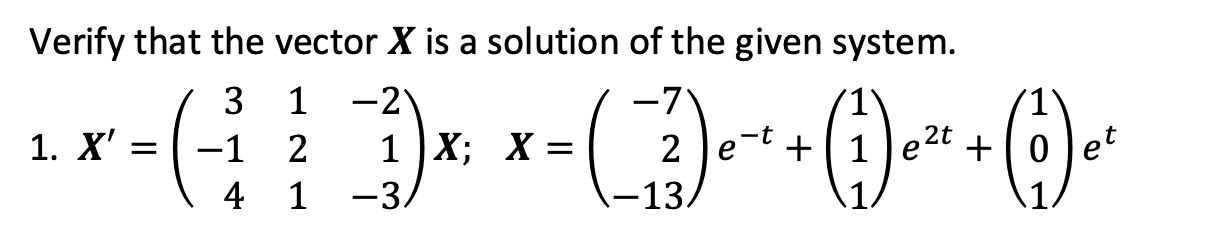 Solved Verify that the vector X is a solution of the given | Chegg.com