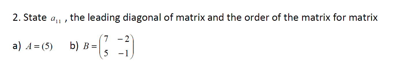 Solved 2. State 411 the leading diagonal of matrix and the | Chegg.com