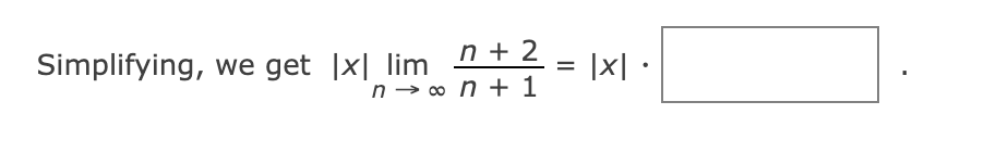 Solved Simplifying, we get |x|limn→∞n+2n+1=|x|. | Chegg.com