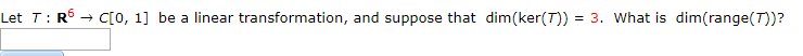 Solved Let T: R6 C[0, 1] be a linear transformation, and | Chegg.com