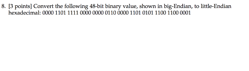 Solved 8. 13 points] Convert the following 48-bit binary | Chegg.com