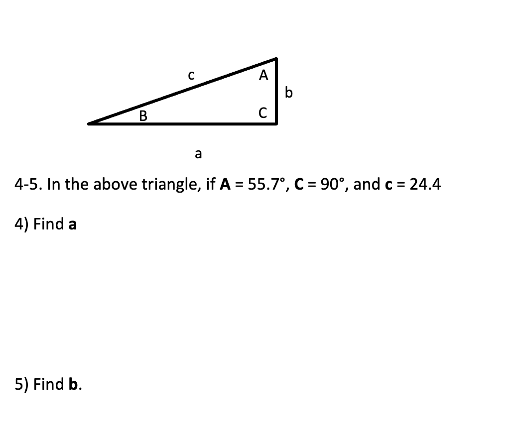 Solved d4-5. In ﻿the above triangle, if A=55.7°,C=90°, ﻿and | Chegg.com