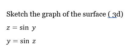 Solved Sketch the graph of the surface (3d) z = sin y y = | Chegg.com
