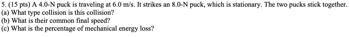 Solved 5. (15 pts) A 4.0-N puck is traveling at 6.0 m/s. It | Chegg.com