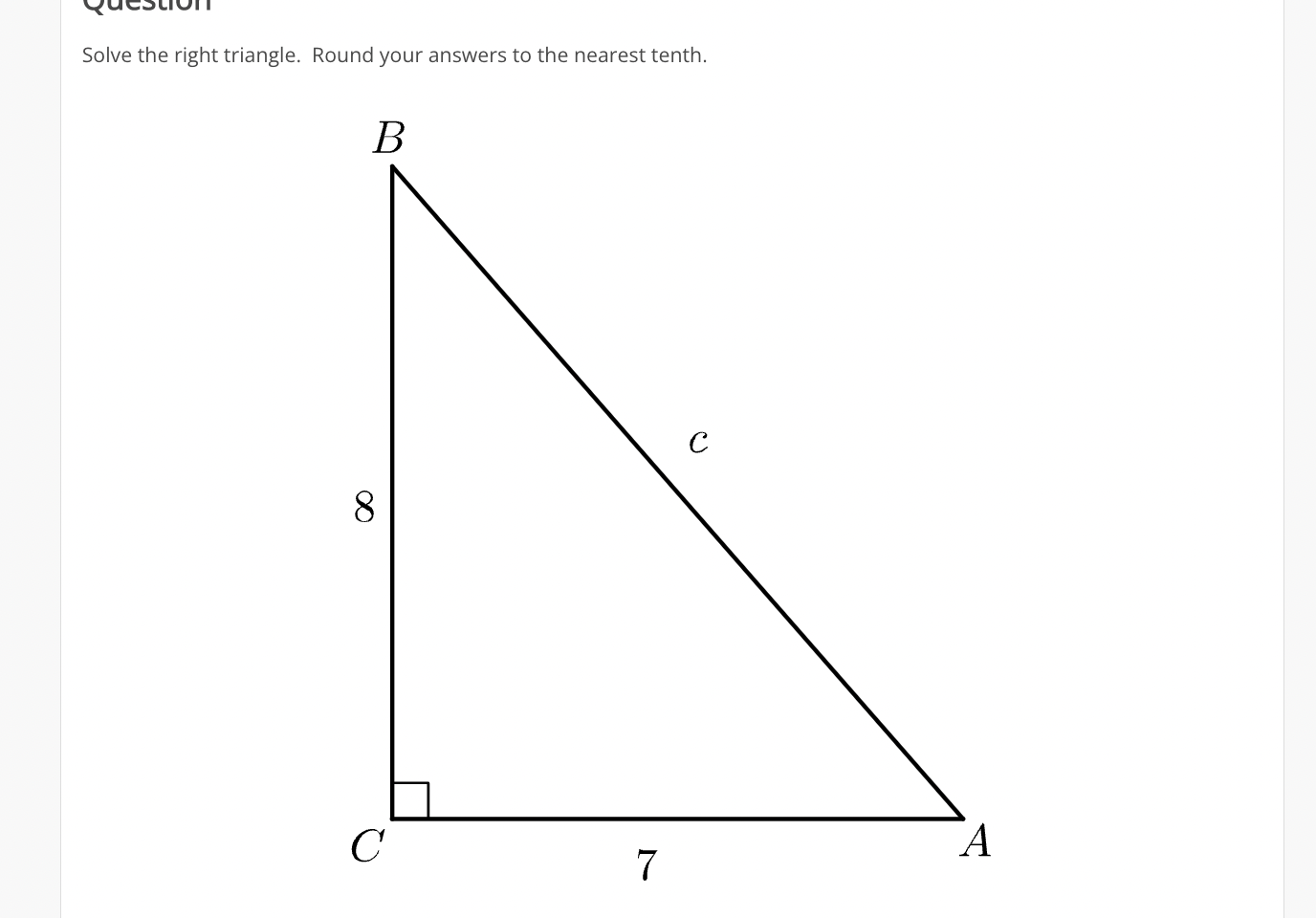 Solved Solve the right triangle shown below. Round to the | Chegg.com