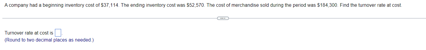 Solved Turnover rate at cost is (Round to two decimal places | Chegg.com