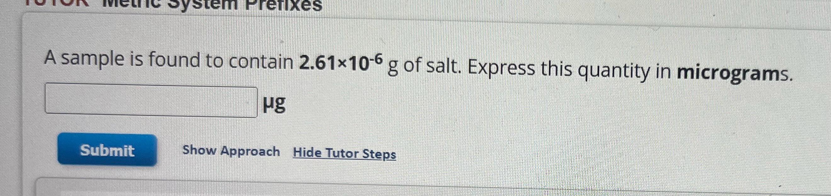 Solved A sample is found to contain 2.61×10-6g ﻿of salt. | Chegg.com