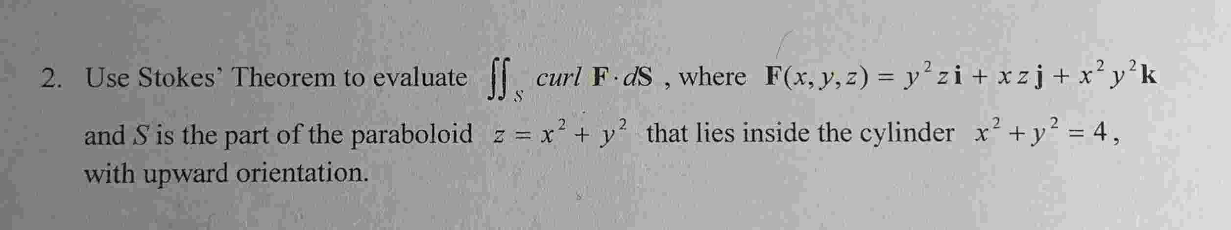 Solved Use Stokes' Theorem to ﻿evaluate ∬ScurlF*dS, ﻿where | Chegg.com