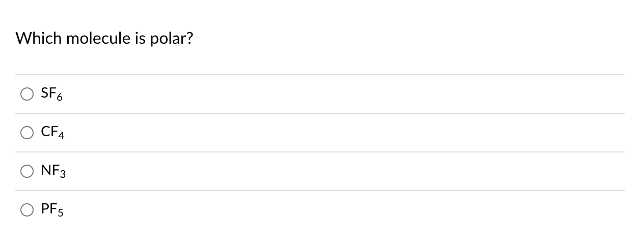 Solved Which molecule is polar? SF6 CF4 NF3 PF5 | Chegg.com
