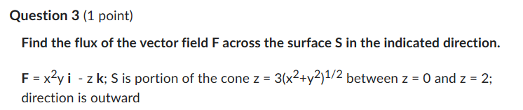 Solved Find the flux of the vector field F across the | Chegg.com