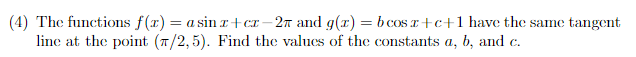 Solved (4) The functions f(x)=asinx+cx−2π and g(x)=bcosx+c+1 | Chegg.com