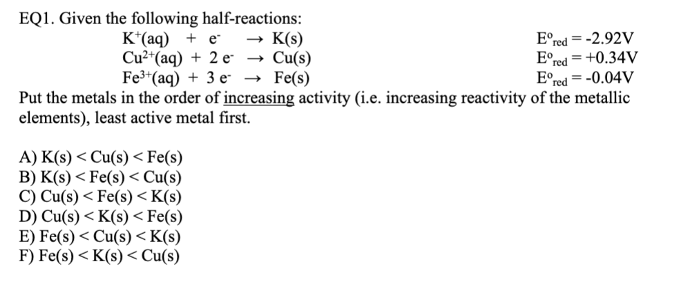 Solved EQ1. Given the following half-reactions: K+(aq) + e | Chegg.com