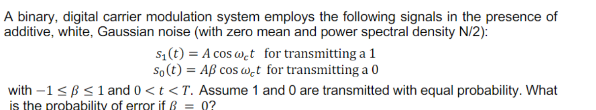 Solved A Binary Digital Carrier Modulation System Employs