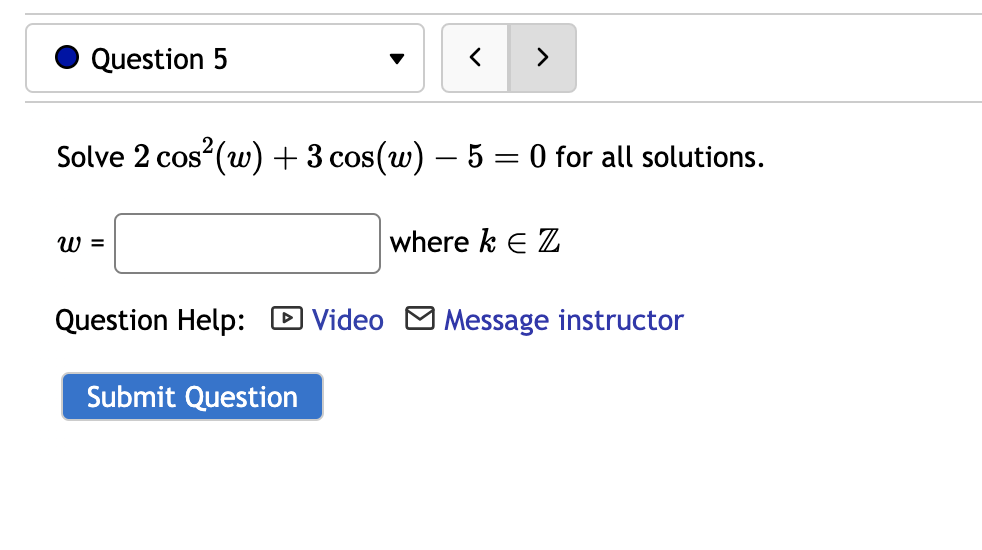 Solve 2cos2(w)+3cos(w)−5=0 for all solutions. w= | Chegg.com