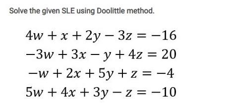 Solved Solve the given SLE using Doolittle method. 4w + x + | Chegg.com