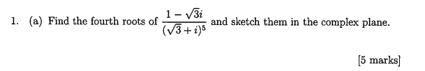 Solved (a) ﻿Find the fourth roots of 1-32i(32+i)5 ﻿and | Chegg.com