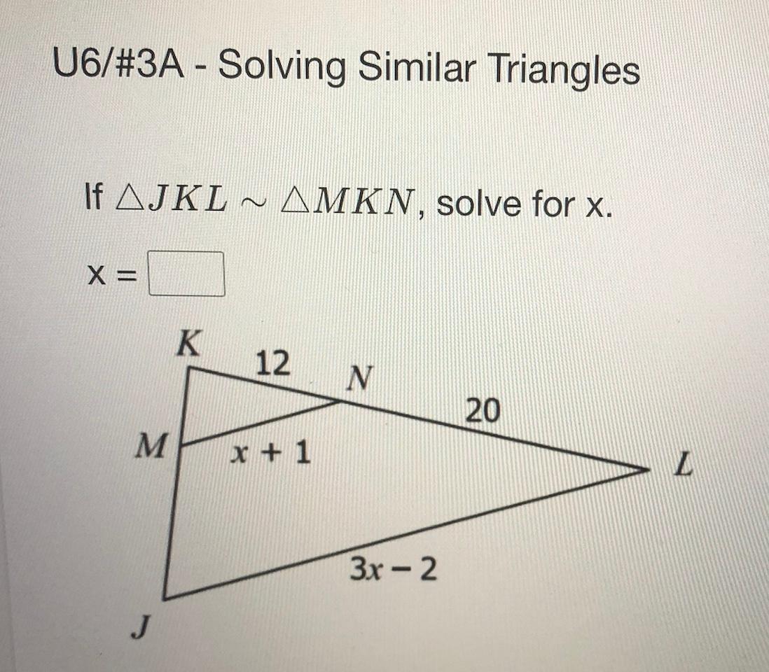 Solved U6/#3A - Solving Similar Triangles If AJKL ~ AMKN, | Chegg.com