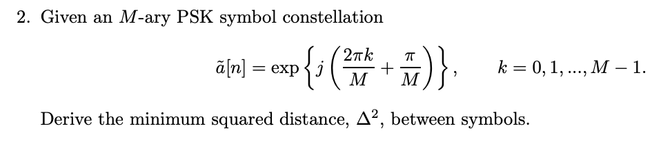 Solved 2. Given an M-ary PSK symbol constellation k=0, 1, | Chegg.com