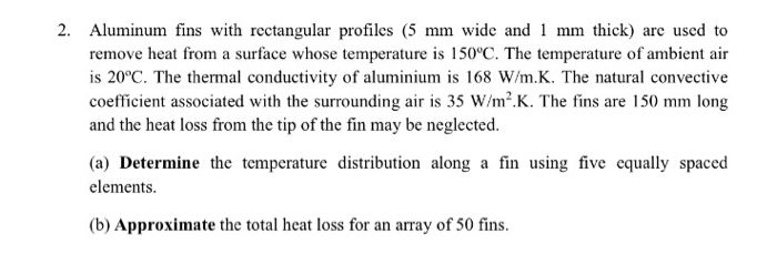 Solved 2. Aluminum fins with rectangular profiles (5 mm wide | Chegg.com