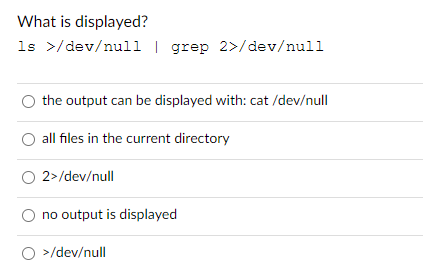 Solved What is displayed? is >/dev/null | grep 2>/dev/null | Chegg.com
