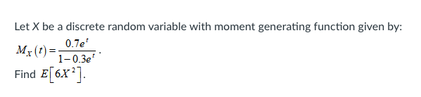 Solved Let X be a discrete random variable with moment | Chegg.com