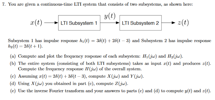 Solved 7. You are given a continuous-time LTI system that | Chegg.com