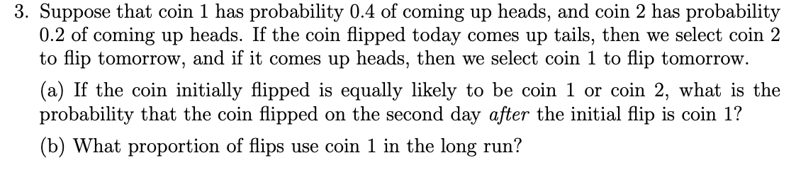 Solved 3. Suppose that coin 1 has probability 0.4 of coming | Chegg.com