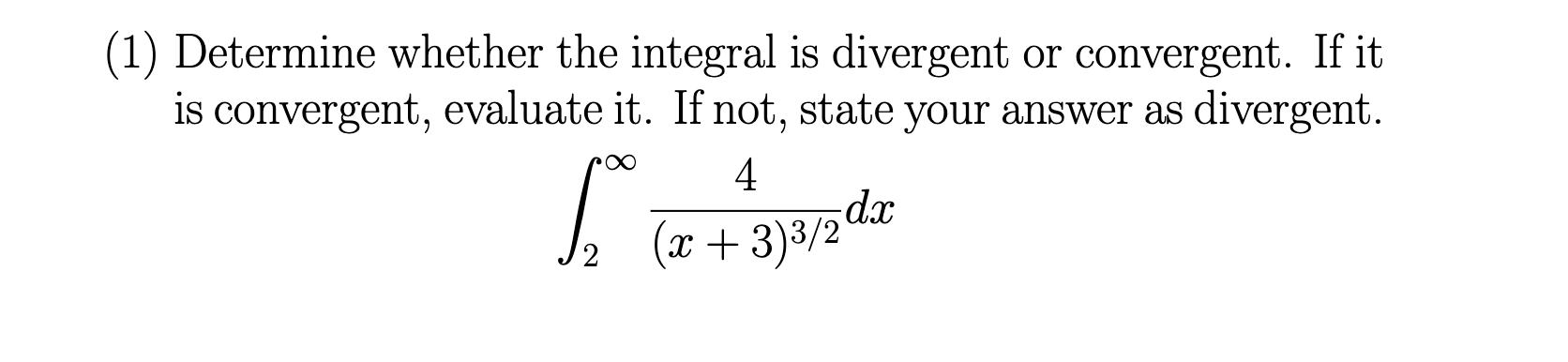 Solved 1) Determine whether the integral is divergent or | Chegg.com