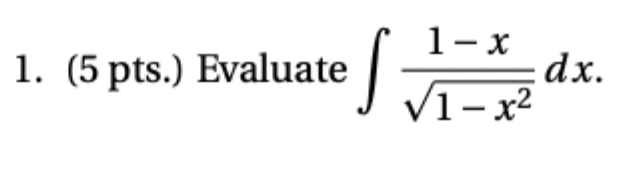 Solved (5 pts.) Evaluate ∫1-x1-x22dx. | Chegg.com Solved (5 pts.) Evaluate ∫1-x1-x22dx. | Chegg.com
