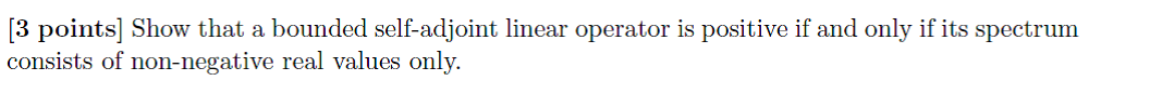 Solved [3 points] Show that a bounded self-adjoint linear | Chegg.com