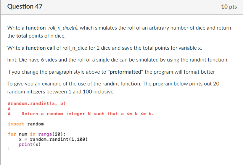 Solved Question 47 10 pts Write a function roll_n_dice(n), | Chegg.com Solved Question 47 10 pts Write a function roll_n_dice(n), | Chegg.com