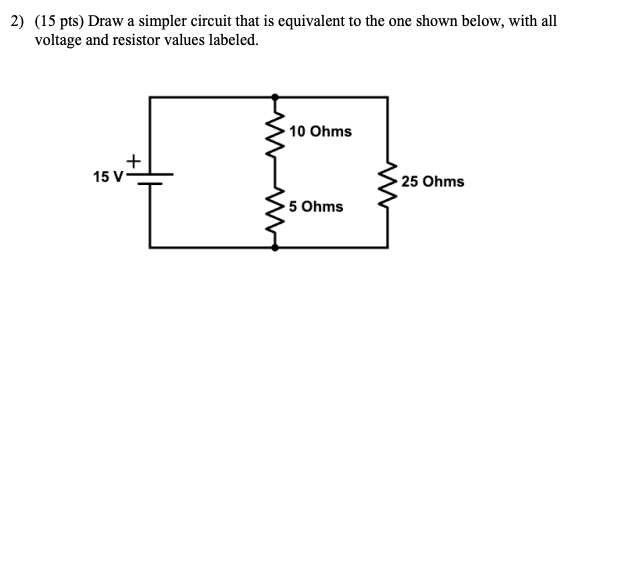 Solved 2) (15 pts) Draw a simpler circuit that is equivalent | Chegg.com