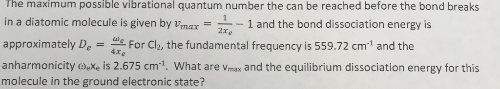 Solved The maximum possible vibrational quantum number the | Chegg.com