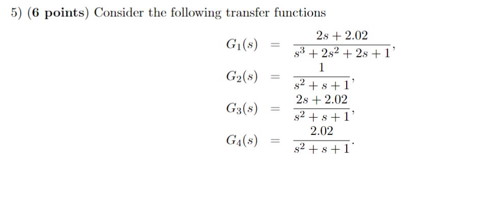Solved 5) (6 points) Consider the following transfer | Chegg.com