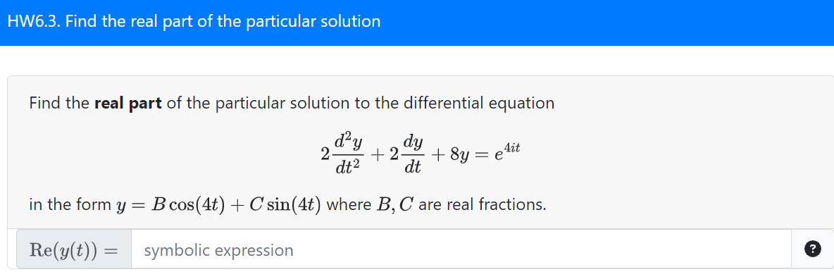 Solved HW6.3. Find the real part of the particular solution | Chegg.com