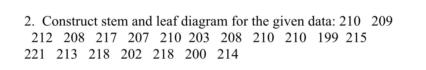 Solved 2 Construct Stem And Leaf Diagram For The Given 