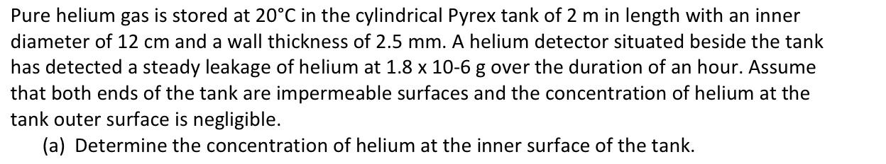 Solved Pure helium gas is stored at 20∘C in the cylindrical | Chegg.com