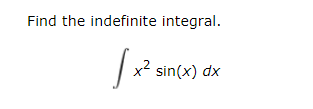 Solved Find the indefinite integral. ∫x2sin(x)dx | Chegg.com