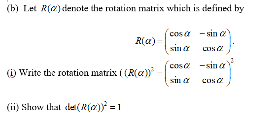 Solved (b) Let R(α) denote the rotation matrix which is | Chegg.com