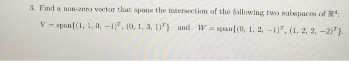 Solved 3. Find a non-zero vector that spans the intersection | Chegg.com