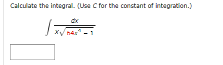 Solved Calculate the integral. (Use C for the constant of | Chegg.com