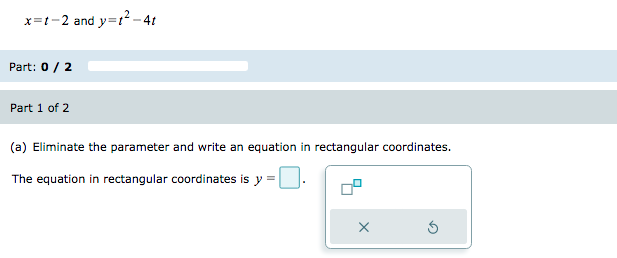 Solved x=1-2 and y=12-41 Part: 0/2 Part 1 of 2 (a) Eliminate | Chegg.com