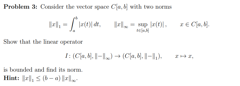 Solved Problem 3: Consider the vector space C[a,b] with two | Chegg.com