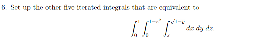 Solved . Set up the other five iterated integrals that are | Chegg.com