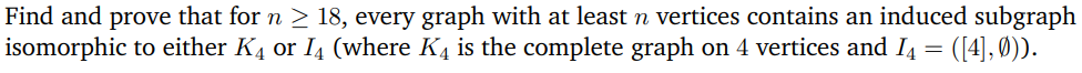 Solved Find and prove that for n ≥ 18, every graph with at | Chegg.com