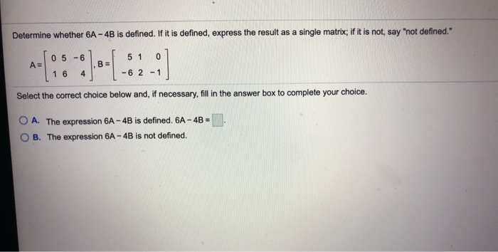 Solved Determine whether 6A-4B is defined. If it is defined, | Chegg.com
